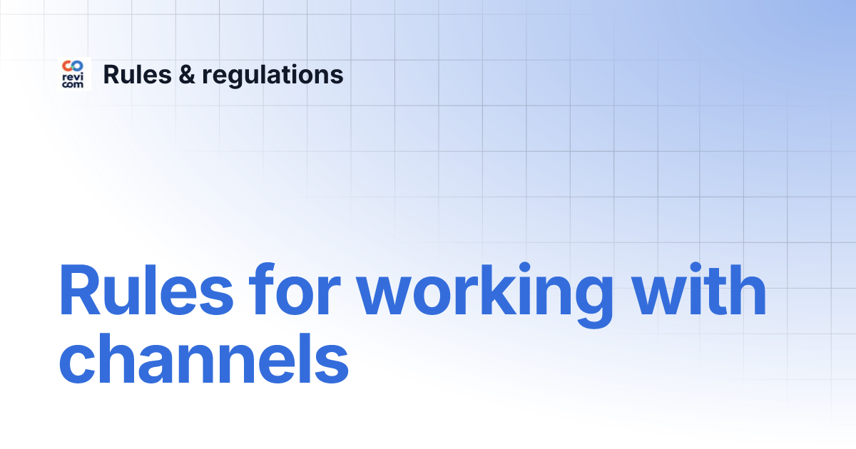 Rules for working with channels | Rules & regulations